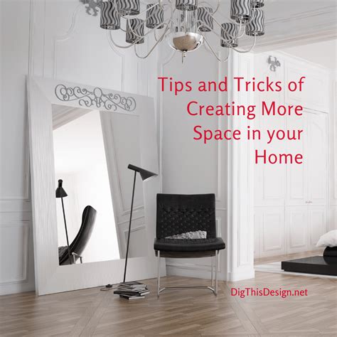 Tips And Tricks Of Creating More Space In Your Home Dig This Design
