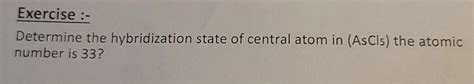 Solved Exercise Determine Hybridization State Of Central