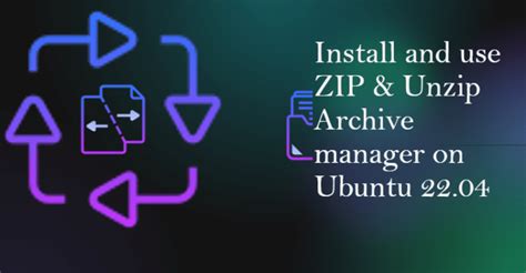 How To Zip And Unzip Files In Ubuntu LTS Linux