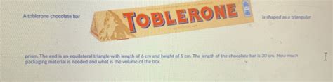 Solved Toblerone A Toblerone Chocolate Bar Is Shaped As A Triangular