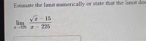 solved estimate the limit numerically or state that the