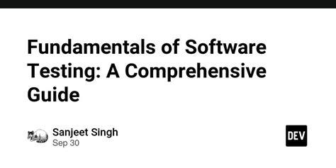 Sanjeet Singh On Linkedin Fundamentals Of Software Testing A Comprehensive Guide