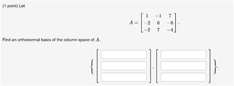 Solved 1 Point Let A 1 2 6 6 2 7 4 Find An Orthonormal