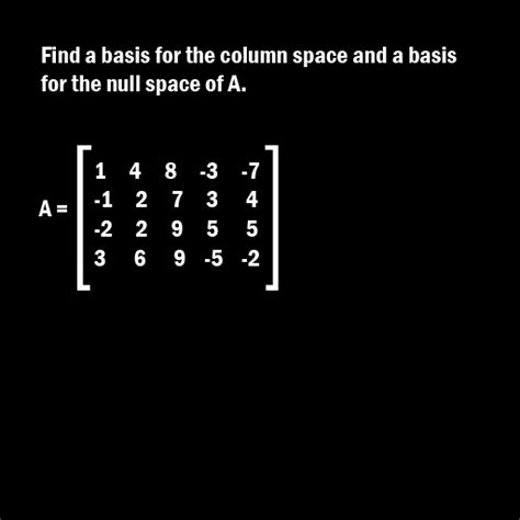 Solved Find A Basis For The Column Space And A Basis For Chegg