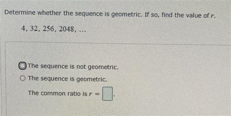 Solved Determine Whether The Sequence Is Geometric If So Chegg