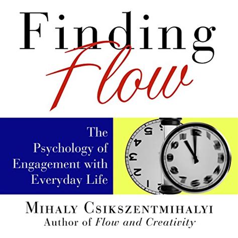 Finding Flow The Psychology Of Engagement With Everyday