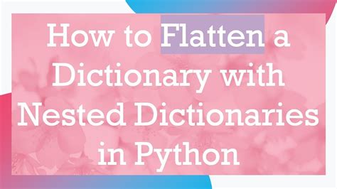 How To Flatten A Dictionary With Nested Dictionaries In Python Youtube