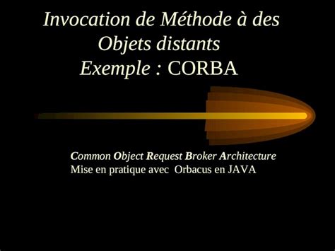 Ppt Invocation De Méthode à Des Objets Distants Exemple Corba