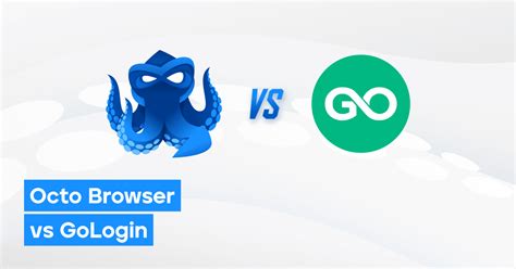 octo browser vs gologin comparing anti detect browsers in 2025