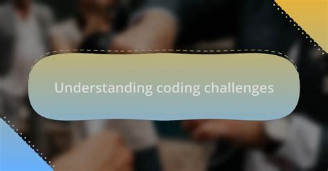 How I Overcame Coding Challenges