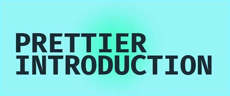 Introduction To Prettier