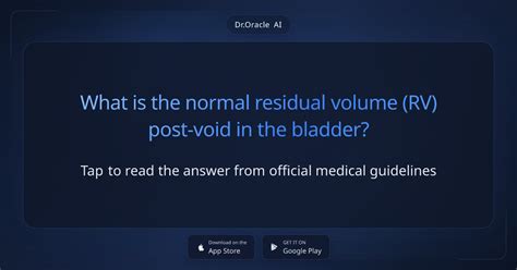 What Is The Normal Residual Volume Rv Post Void In The Bladder