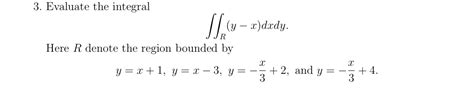 Solved 3 Evaluate The Integral ∬ry−xdxdy Here R Denote