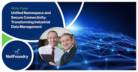 unified namespace and secure connectivity transforming industrial data management