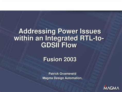 PPT Addressing Power Issues Within An Integrated RTL To GDSII Flow Fusion 2003 PowerPoint