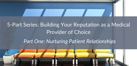 5 Part Series Building Your Reputation As A Medical Group Provider Of