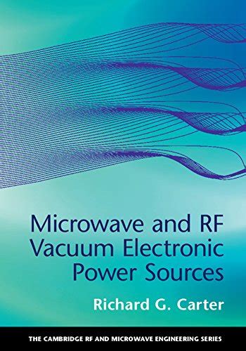 Buy Microwave And Rf Vacuum Electronic Power Sources The Cambridge Rf And Microwave Engineering