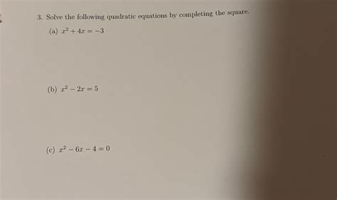 Solved Solve the following quadratic equations by completing | Chegg.com