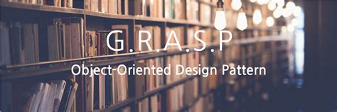 Grasp Object Oriented Design