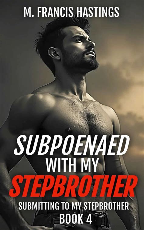 Subpoenaed With My Stepbrother Submitting To My Stepbrother