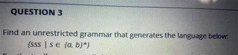 Solved Question 3 Find An Unrestricted Grammar That