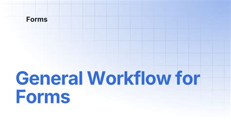 General Workflow For Forms Forms