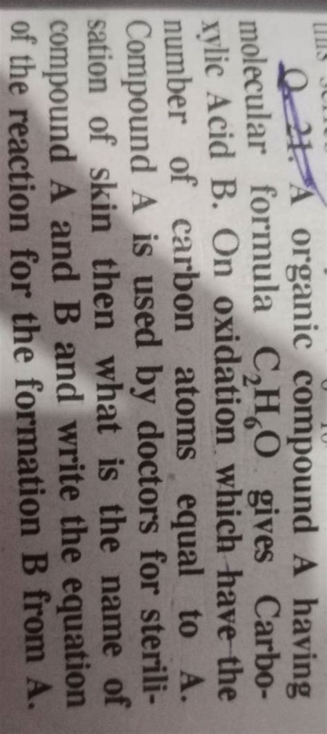 organic compound A having molecular formula C2 H6 O gives Carboxylic Acid..