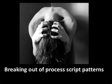 Breaking Out Of Process Script Patterns Transactional Analysis Transactional Analysis