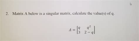 Solved Matrix A Below Is A Singular Matrix Calculate The