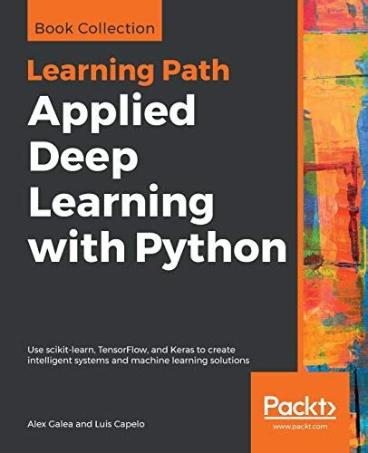 Applied Deep Learning With Python Use Scikit Learn Tensorflow And