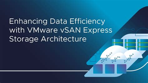 Enhancing Data Efficiency With Vmware Vsan Express Storage Architecture Pradhuman Kanojia