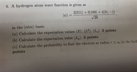 Solved 4 A Hydrogen Atom Wave Function Is Given As