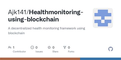 Github Ajk141 Healthmonitoring Using Blockchain A Decentralized Health Monitoring Framework