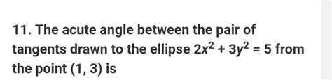 The Acute Angle Between The Pair Of Tangents Drawn To The Ellipse X