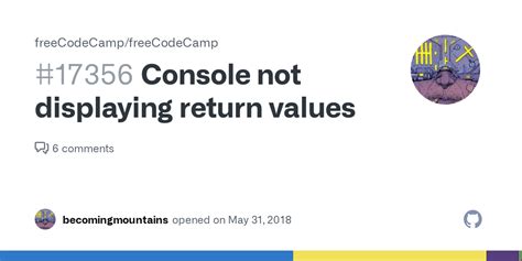 Console Not Displaying Return Values · Issue 17356 · Freecodecamp