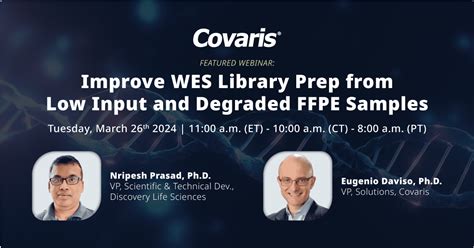 Webinar Improve Wes Library Prep From Low Input And Degraded Ffpe Samples Covaris