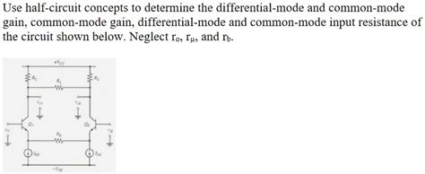 Use Half Circuit Concepts To Determine The Differential Mode And Common Mode Gain Common Mode