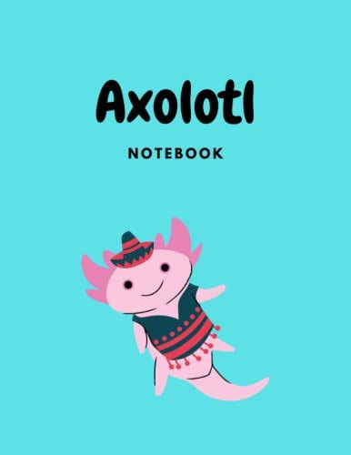 Axolotl Notebook Axolotl Composition Notebook Cute Blank Lined Notebook Journal Perfect Ts