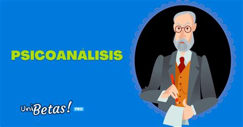 ¿qué Es El Psicoanálisis Objetivos Características E Historia
