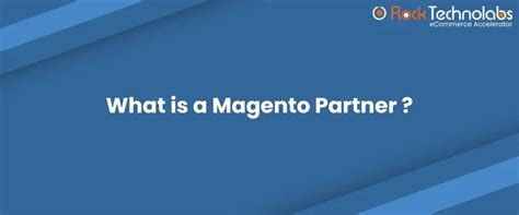 Magento Partners Everything You Need To Know