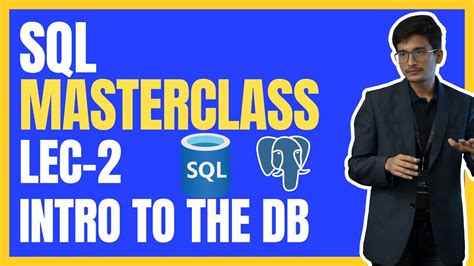 Lec 2 Intro To Database Sql Masterclass Youtube