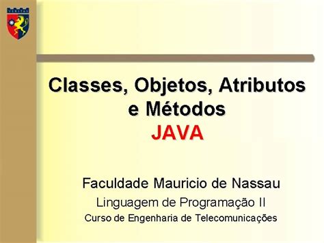 Classes Objetos Atributos E Mtodos Java Faculdade Mauricio