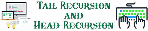 Tail Recursion And Head Recursion