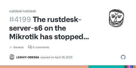 The Rustdesk Server S6 On The Mikrotik Has Stopped Working Rustdesk Rustdesk Discussion