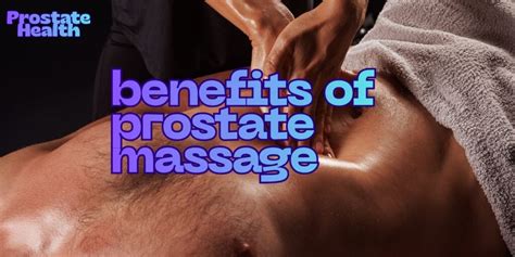 Benefits Of Prostate Massage For Health And Pleasure