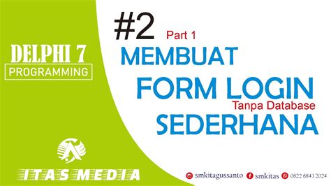 Membuat Form Login Dengan Delphi 7 Part 1 Tanpa Database Itas Media Youtube