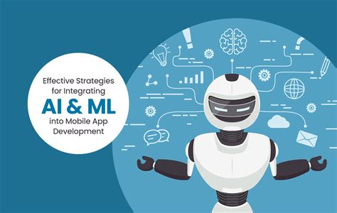 Effective Strategies For Integrating Ai And Ml Into Mobile App Development