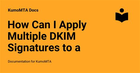 how can i apply multiple dkim signatures to a message kumomta docs