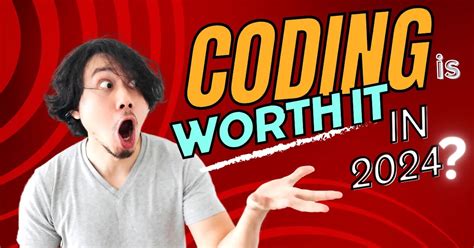 Is Coding Still Worth It In 2024 Your Ticket To The Future Explained