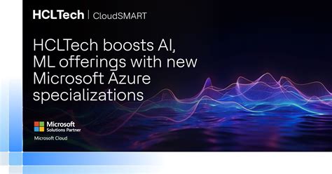 Hcltech On Linkedin Hcltech Boosts Ai Ml Offerings With New Microsoft